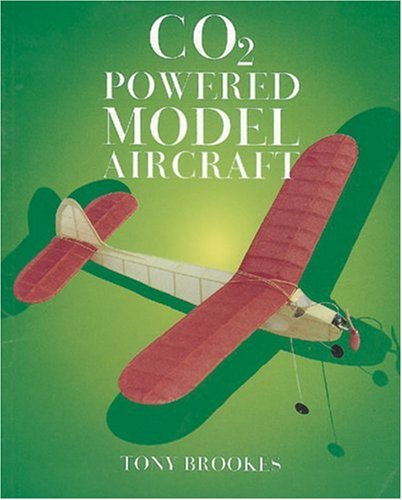 CO2 Powered Model Aircraft: Amazon.co.uk: Brookes, Tony: 9781854861726 ...