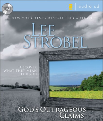 God's Outrageous Claims: Discover What They Mean for You: Strobel, Lee ...