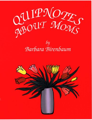 Quipnotes About Moms: Birenbaum, Barbara: 9780935343076: Amazon.com: Books