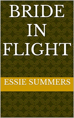 Bride in Flight (Collected Works of Essie Summers Book 15) eBook ...