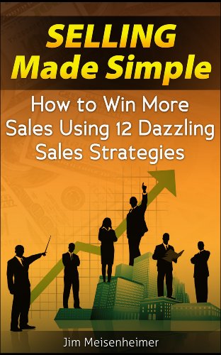 Selling Made Simple - How to Win More Sales Using 12 Dazzling Sales ...