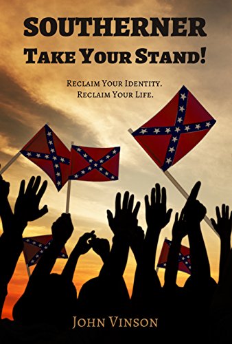 Southerner, Take Your Stand!: Reclaim Your Identity. Reclaim Your Life ...