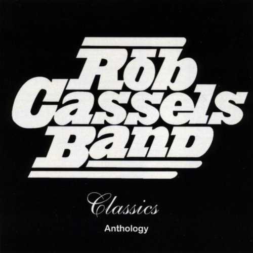 Amazon.com: Rob Cassels Band Classics Anthology : Rob Cassels Band ...