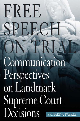 Free Speech On Trial: Communication Perspectives on Landmark Supreme ...