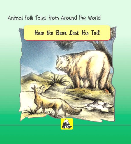 How the Bear lost his Tail (Animal Folk Tales from around the World ...