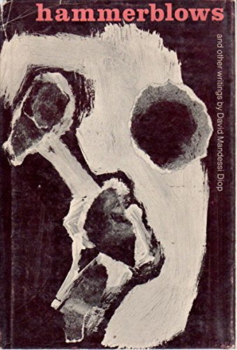 Hammer Blows and Other Writings: David Mandessi Diop, Simon Mpondo ...