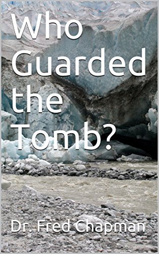 Who Guarded the Tomb? eBook : Chapman, Dr. Fred: Amazon.in: Kindle Store