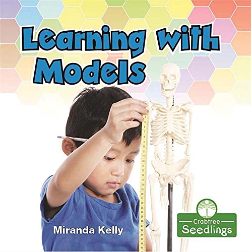 Learning with Models (My First Science Books): Kelly, Miranda ...