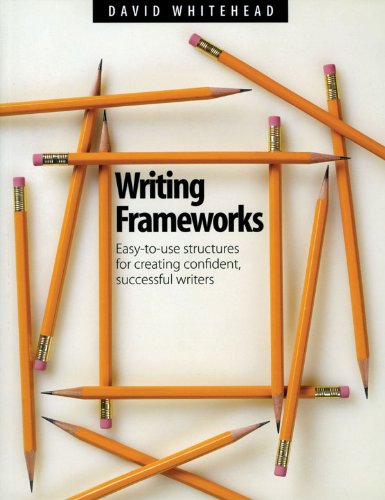 Writing Frameworks: Easy-to-Use Structures for Creating Confident ...
