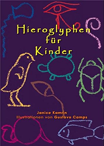 Hieroglyphen für Kinder : Kamrin, Janice, Camps, Gustavo, Hawass, Zahi ...