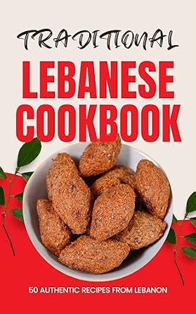 Amazon.co.jp: Traditional Lebanese Cookbook: 50 Authentic Recipes from ...
