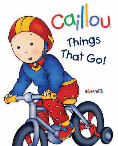 Amazon.com: Caillou: Things That Go! (Caillou Board Books ...