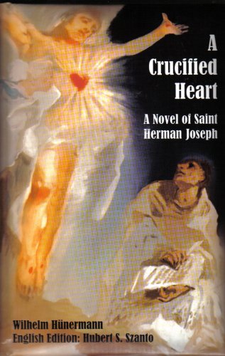 A Crucified Heart: A Novel of Saint Herman Joseph - English Edition ...