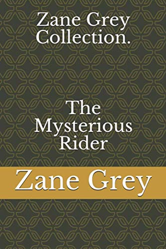 Zane Grey Collection. The Mysterious Rider: Grey, Zane: 9798647949271 ...