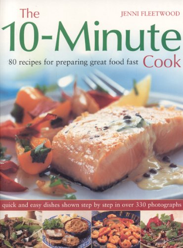 The 10-Minute Cook: 80 Fabulous Recipes for Preparing Great Food Fast ...