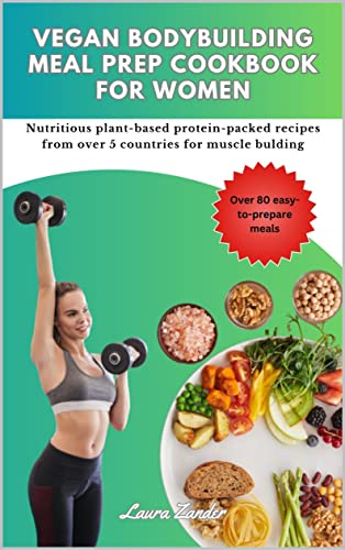Vegan Bodybuilding Meal Prep Cookbook for Women: Highly proteinous pre ...