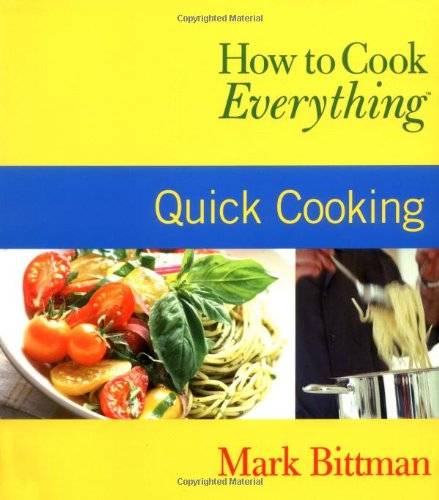 How to Cook Everything: Quick Cooking: Bittman, Mark, Witschonke, Alan ...