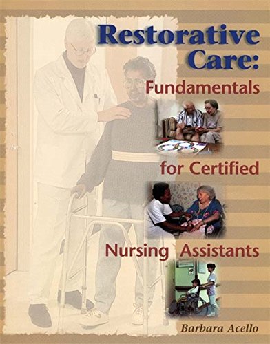 Restorative Care: Fundamentals for the Certified Nursing Assistant: 9780827381414: Medicine ...