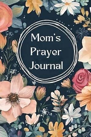 Amazon.com: Mom's Prayer Journal: 52 Weeks of Scripture, Devotionals ...