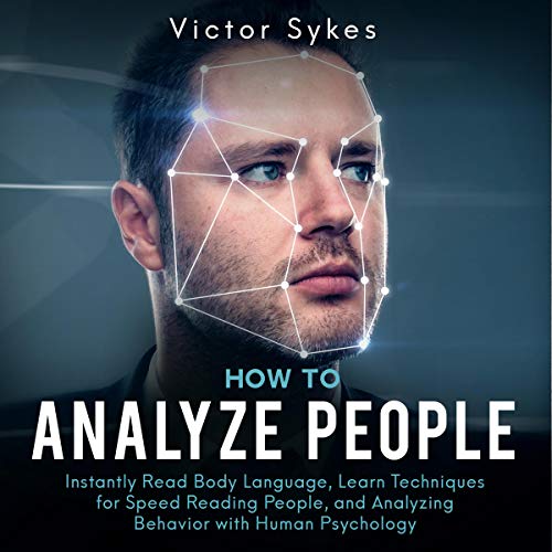 Amazon.co.jp: How to Analyze People: Instantly Read Body Language, Learn Techniques for Speed ...