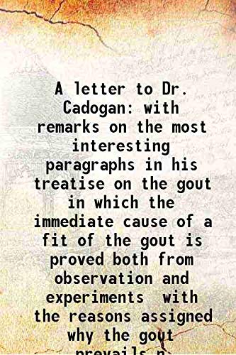 A letter to Dr. Cadogan with remarks on the most interesting paragraphs ...