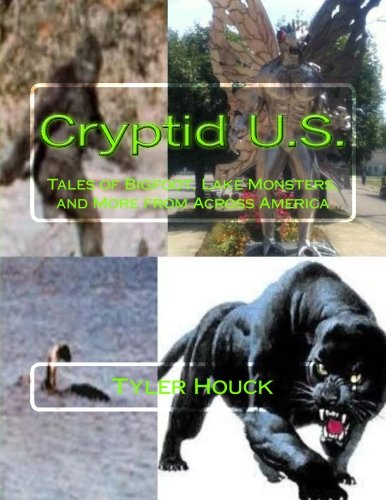 Cryptid U.S.: Tales of Bigfoot, Lake Monsters, and More from Across America : Houck, Tyler ...