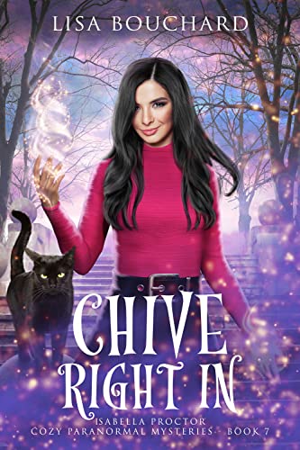 Chive Right In (Isabella Proctor Cozy Paranormal Mysteries Book 7 ...