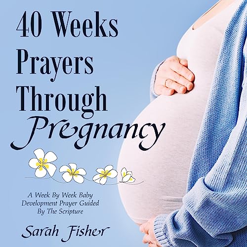 Amazon.com: 40 Weeks Prayers Through Pregnancy: A Week by Week Baby ...