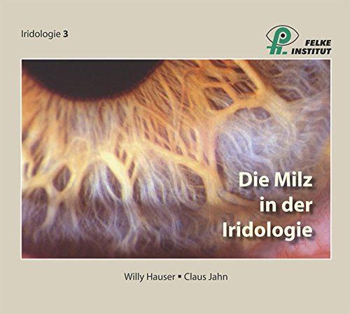 Die Milz in der Iridologie : Jahn, Claus, Hauser, Willy, Geiger ...