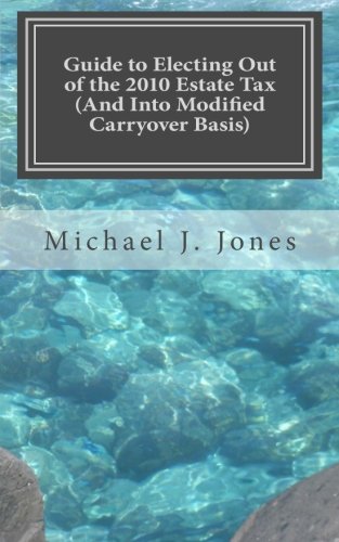 Amazon.com: Guide to Electing Out of the 2010 Estate Tax (And Into ...