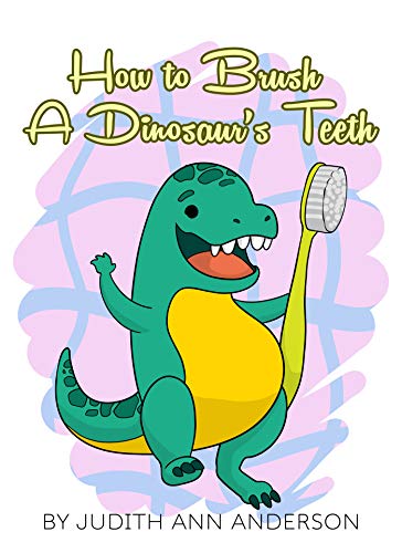 How to Brush a Dinosaurs Teeth (English Edition) eBook : Anderson ...