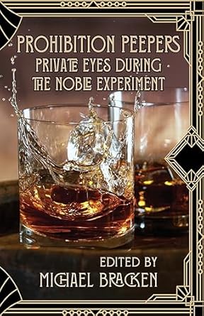 Prohibition Peepers: Private Eyes During the Noble Experiment: Bracken ...