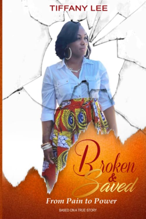Amazon.com: Broken & Saved: From Pain to Power: 9781691111596: Lee ...