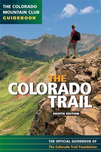 Colorado Trail: Official Guidebook by Colorado Trail Foundation 8th ...