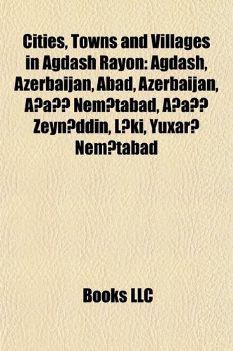 Cities, Towns and Villages in Agdash Rayon: Agdash, Azerbaijan : Books ...