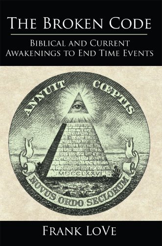 The Broken Code: Biblical and Current Awakenings to End Time Events ...