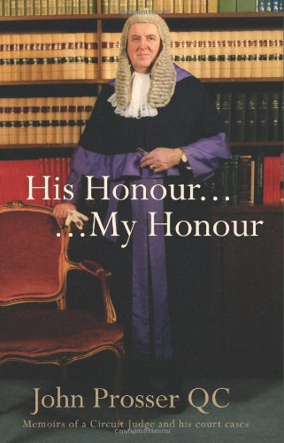 His Honour-My Honour: Memoirs of a Circuit Judge and His Court Cases ...