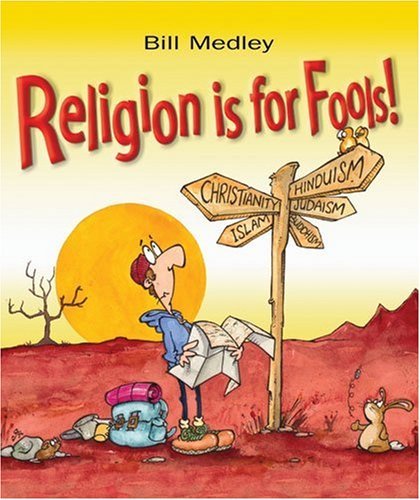 Religion Is for Fools!: Bill Medley, Robert Kabbas: 9781854246813 ...
