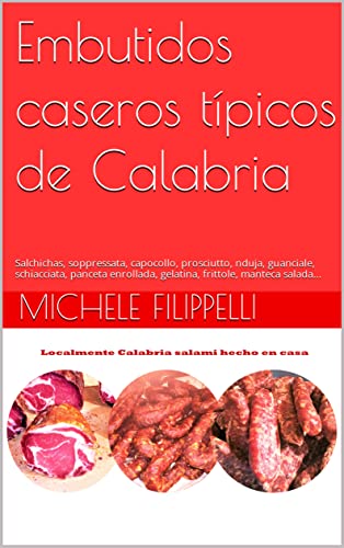Embutidos caseros típicos de Calabria: Salchichas, soppressata ...