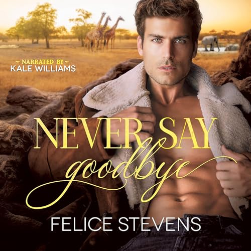 Amazon.com: Never Say Goodbye (Audible Audio Edition): Felice Stevens ...
