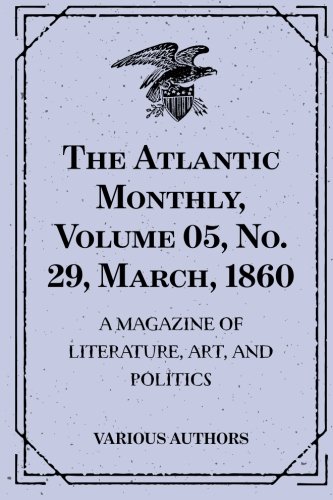 The Atlantic Monthly, Volume 05, No. 29, March, 1860 : A Magazine of ...