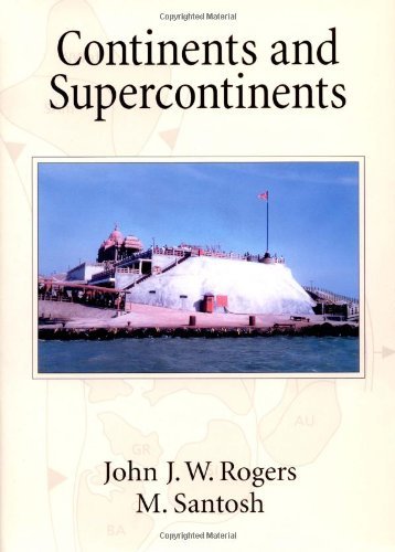 Continents and Supercontinents eBook : Rogers, John J. W., Santosh, M ...