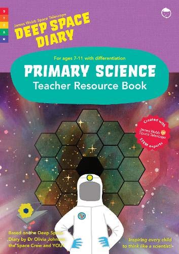 Buy James Webb Space Telescope Deep Space Diary Teacher Resource Book: For ages 7-11 with ...
