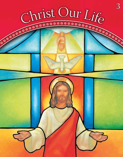We Believe: Grade 3 (Christ Our Life 2009): Sisters of Notre Dame ...