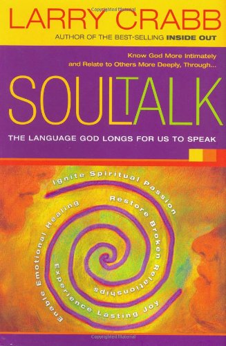 Soul Talk: The Language God Longs for Us to Speak: Crabb, Lawrence J ...