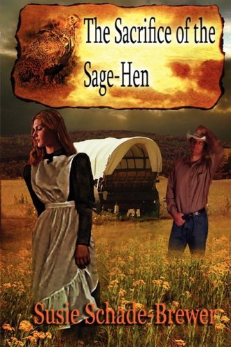 The Sacrifice of the Sage Hen: Susie Schade-Brewer: 9781934041567 ...