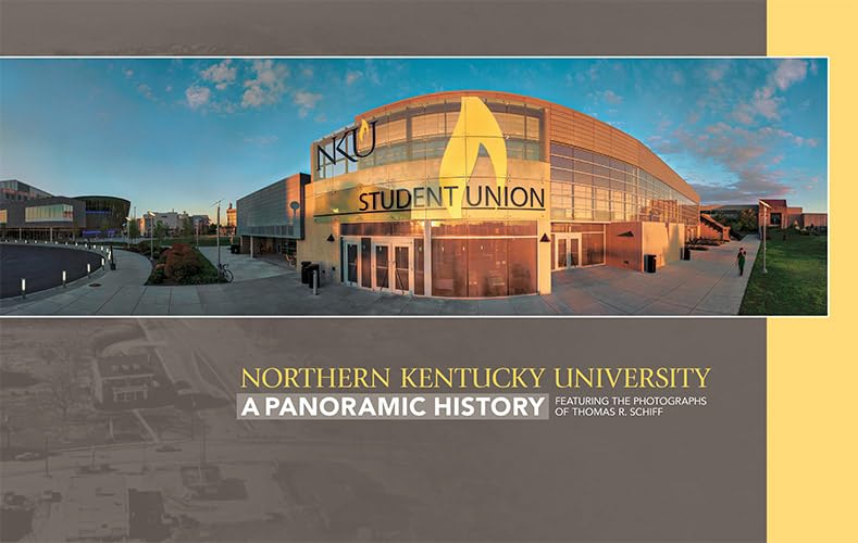 Northern Kentucky University: A Panoramic History: Schiff, Thomas R ...