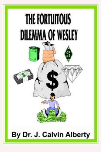 The Fortuitous Dilemma of Wesley: Alberty, Dr. John Calvin ...