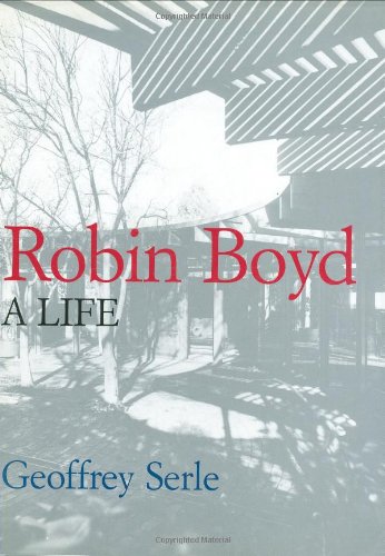 Robin Boyd: A Life: Serle, Geoffrey: 9780522847420: Amazon.com: Books