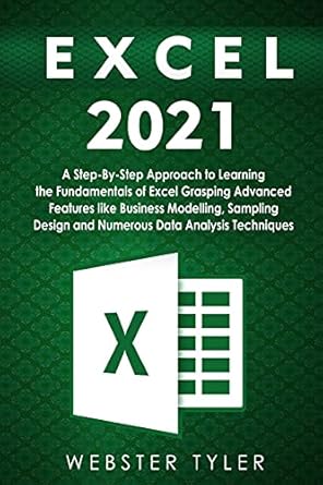 Excel 2021: A Step-By-Step Approach to Learning the Fundamentals of ...